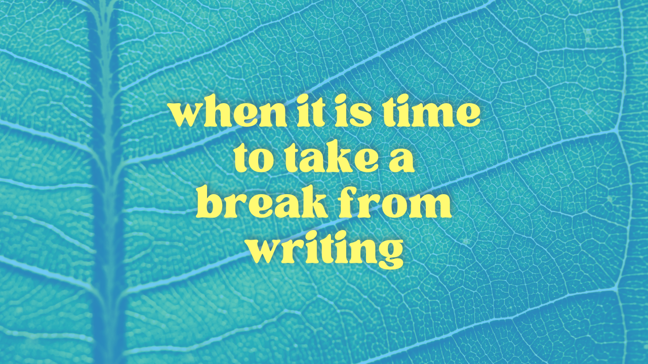 When it is time to take a break - The Prose Pro